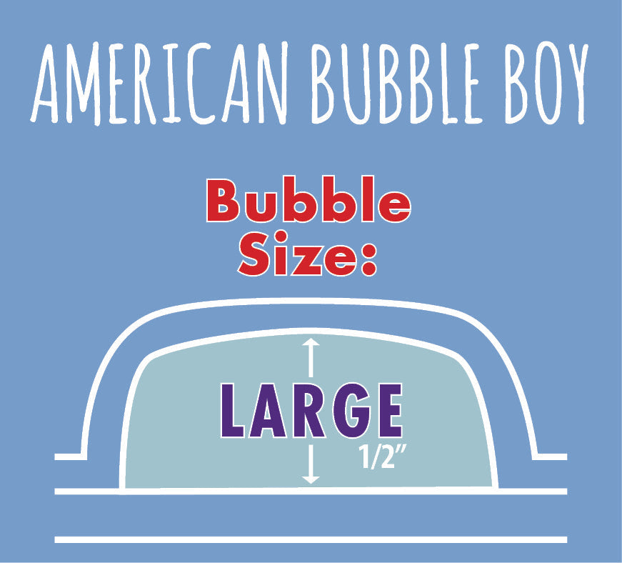 Large Bubble (1/2) – AmericanBubbleBoy